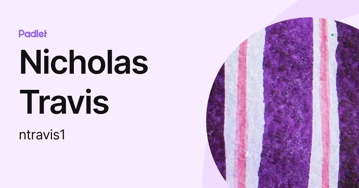 Nicholas Travis (ntravis1) profile | Padlet