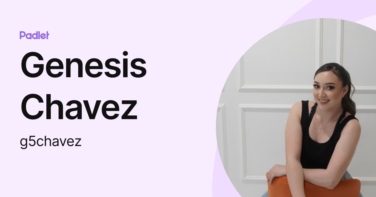 Genesis Chavez (g5chavez) profile | Padlet