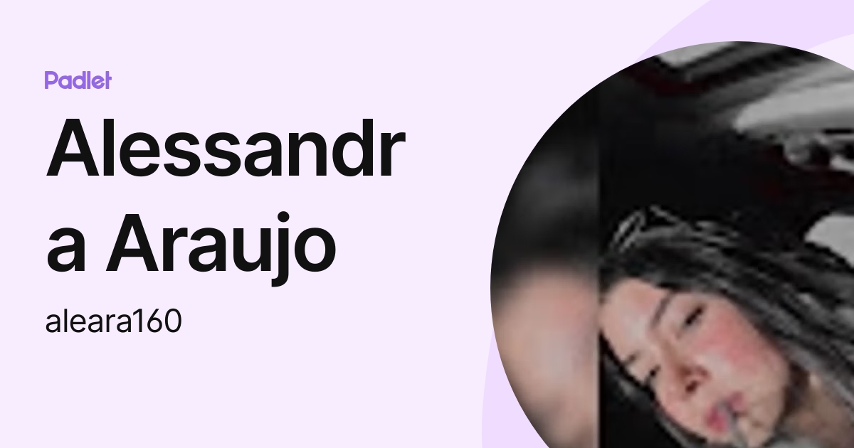 Alessandra Araujo (aleara160) profile | Padlet