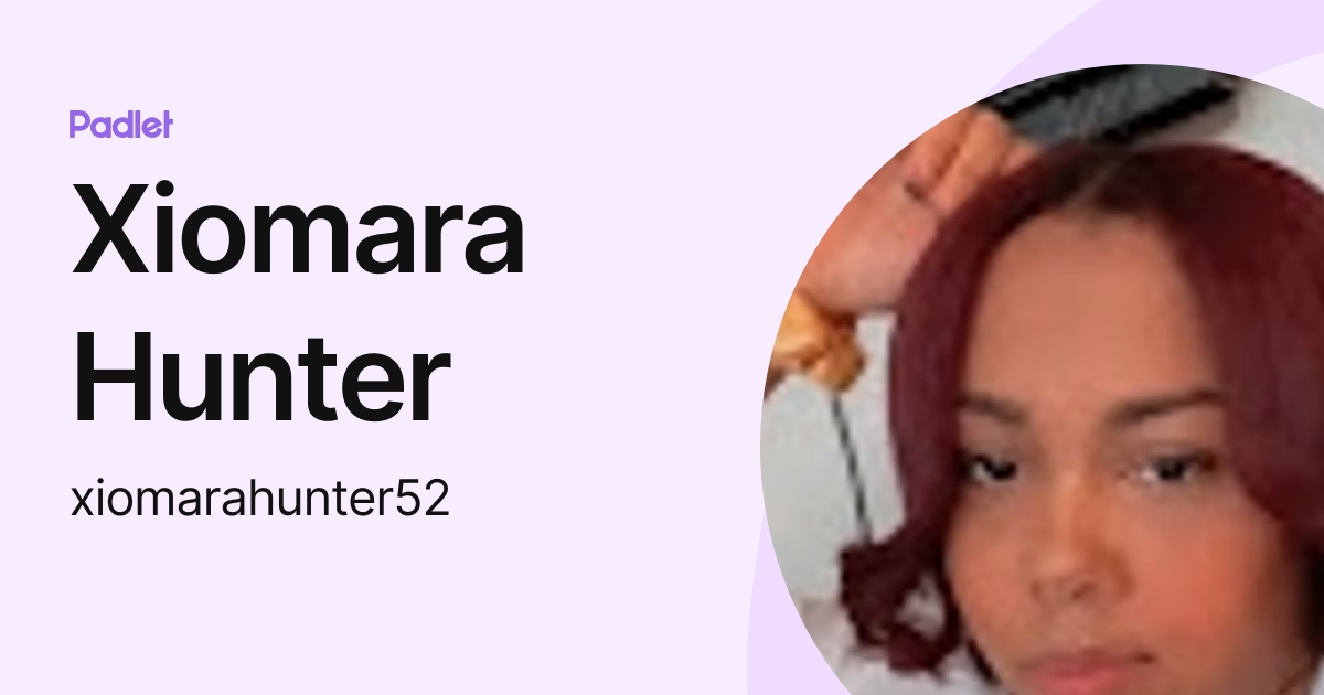 Xiomara Hunter (xiomarahunter52) profile | Padlet