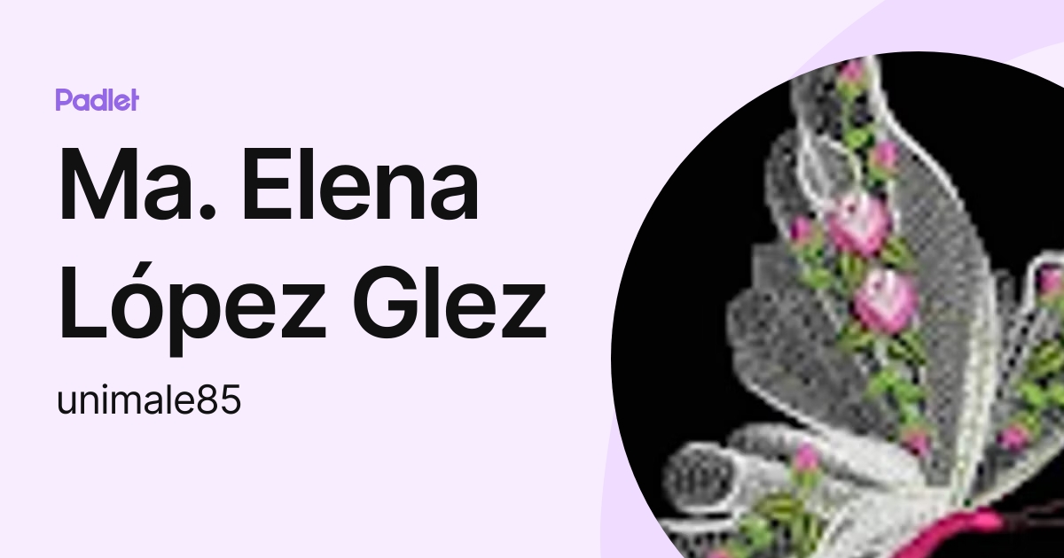 Ma. Elena López Glez (unimale85) profile | Padlet