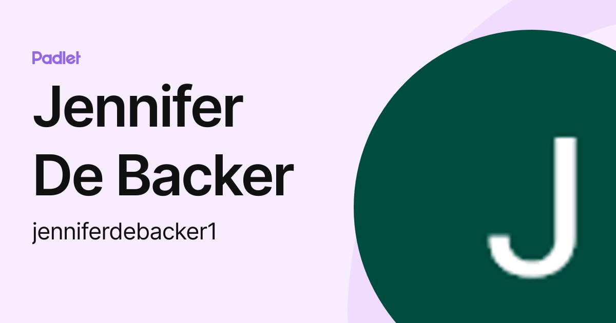 Jennifer De Backer (jenniferdebacker1) profile | Padlet