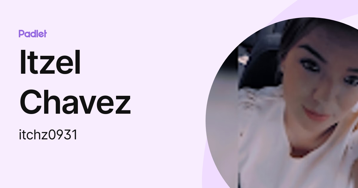 Itzel Chavez (itchz0931) profile | Padlet