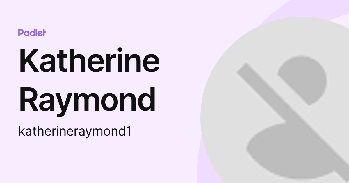 Katherine Raymond (katherineraymond1) profile | Padlet