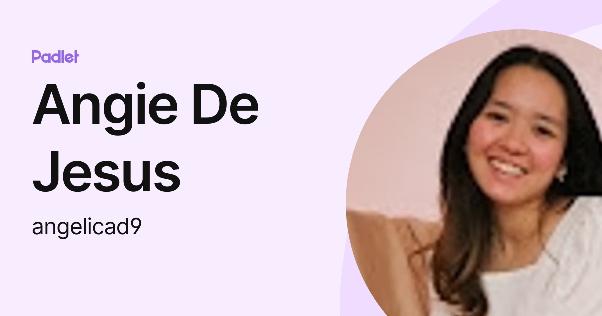 Angie De Jesus (angelicad9) profile | Padlet