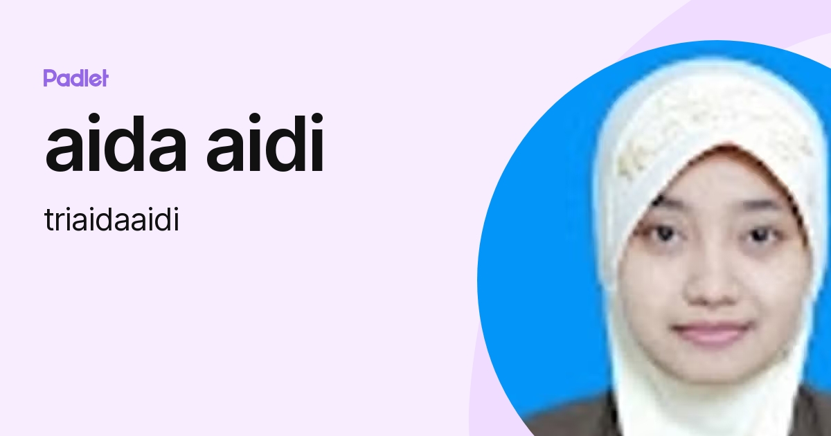 aida aidi (triaidaaidi) profile | Padlet