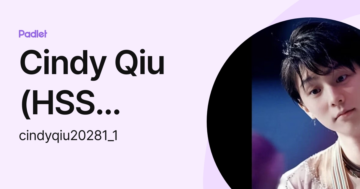 Cindy Qiu (HSS 2028) (cindyqiu2028) profile | Padlet