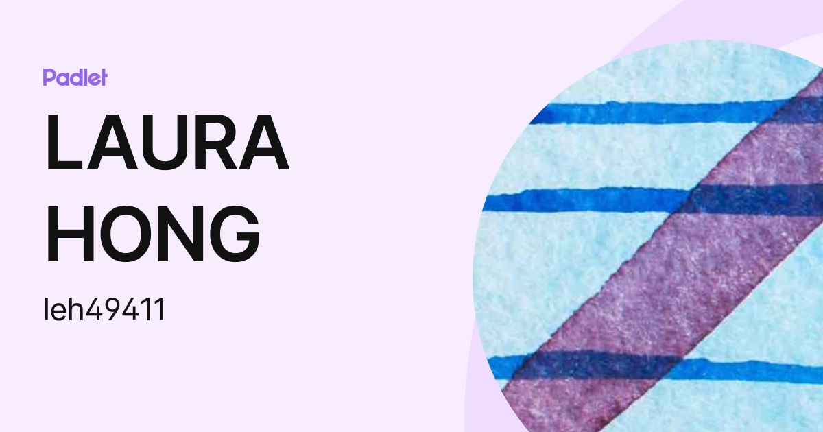 LAURA HONG (leh49411) profile | Padlet