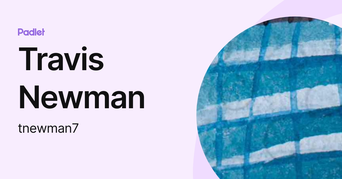Travis Newman (tnewman7) profile | Padlet