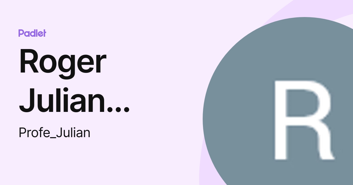 Roger Julian CRUZ TUMBAY (Profe_Julian) profile | Padlet