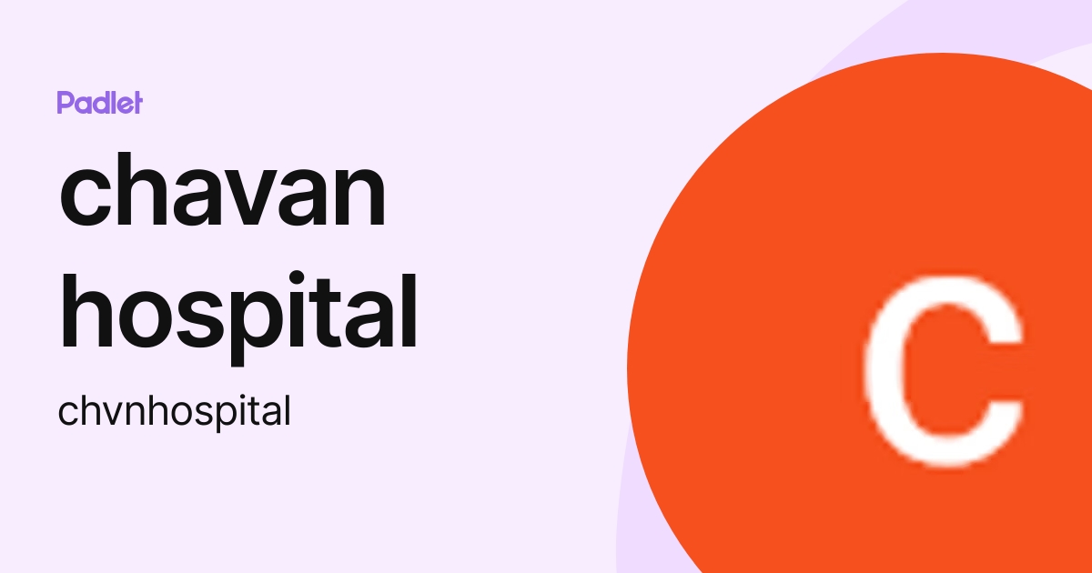 chavan hospital (chvnhospital) profile | Padlet
