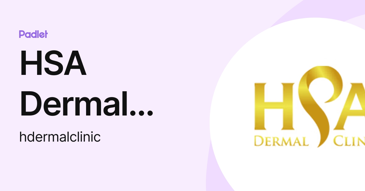 HSA Dermal Clinic (hdermalclinic) profile | Padlet