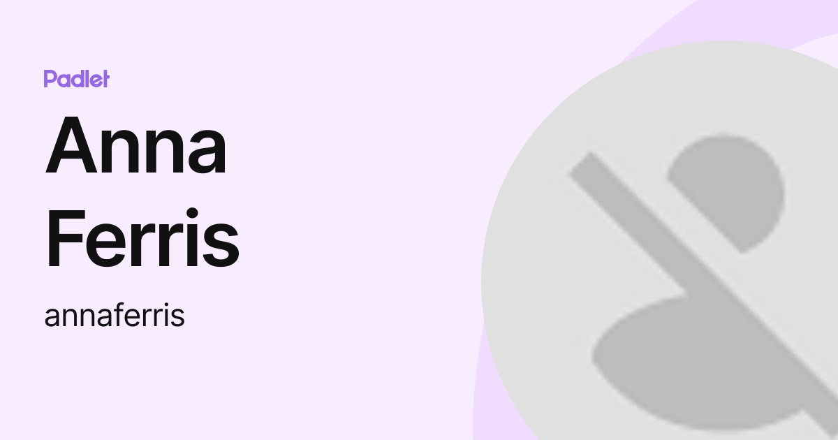 Anna Ferris (annaferris) profile | Padlet
