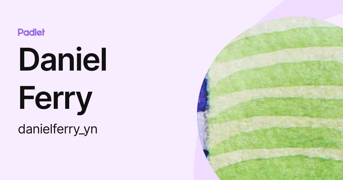 Daniel Ferry (danielferry_yn) profile | Padlet