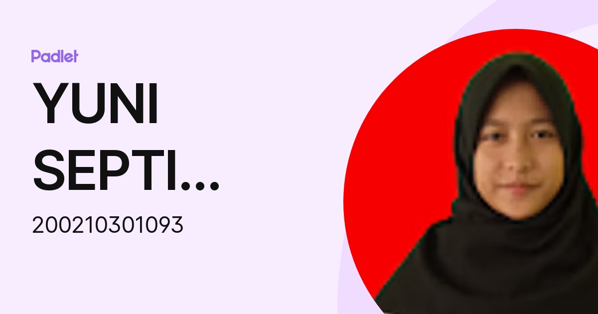 YUNI SEPTI LIANA DEWI YUNI SEPTI LIANA DEWI (200210301093) profile | Padlet