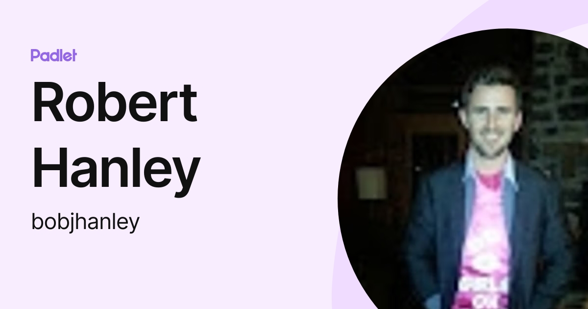 Robert Hanley (bobjhanley) profile | Padlet