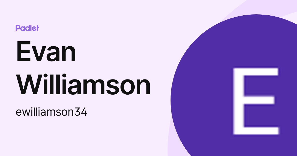 Evan Williamson (ewilliamson34) profile | Padlet