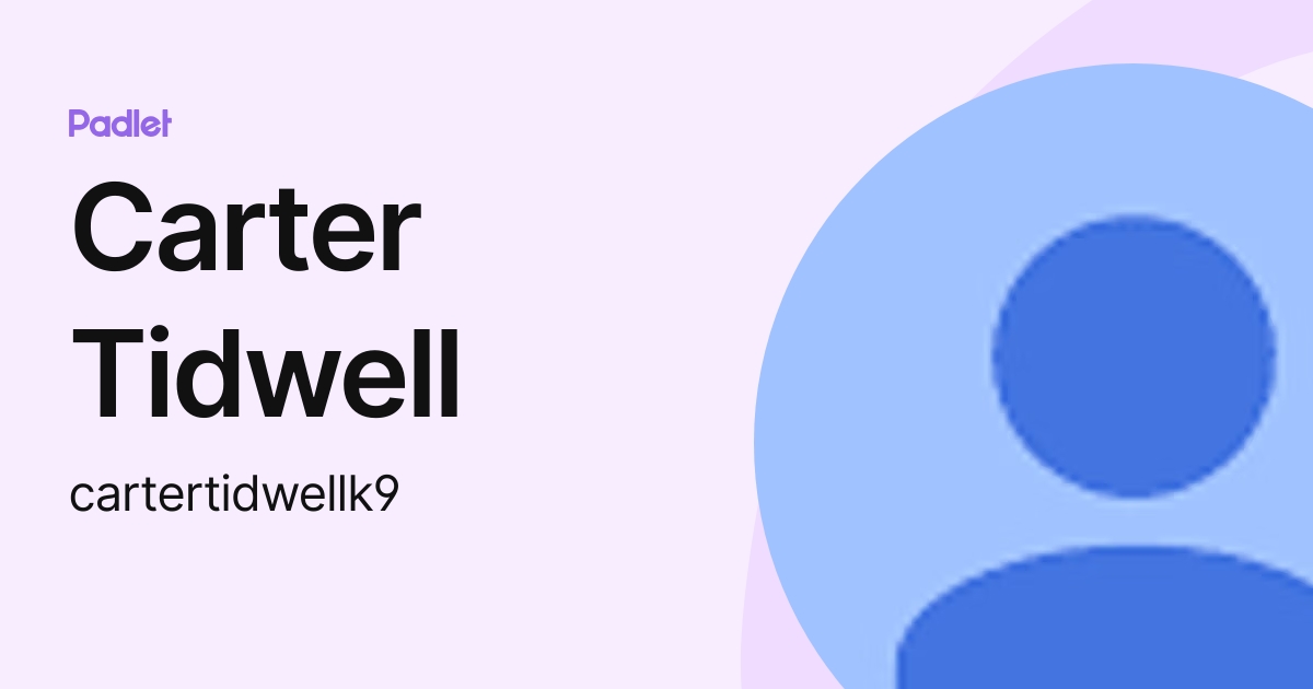 Carter Tidwell (cartertidwellk9) profile | Padlet