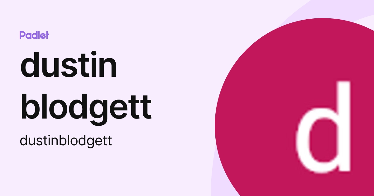 dustin blodgett (dustinblodgett) profile | Padlet