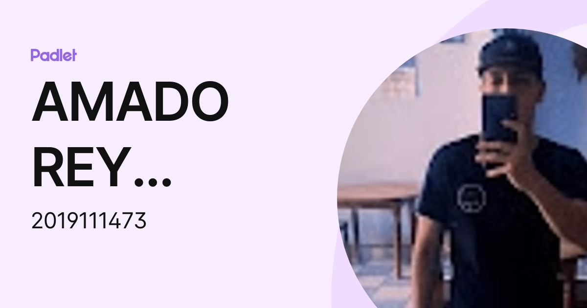 AMADO REY CARRILLO PERALTA (2019111473) profile | Padlet