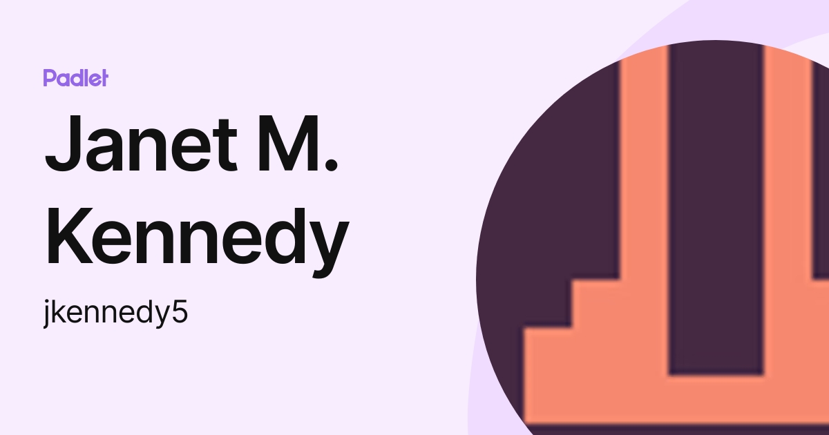 Janet M. Kennedy (jkennedy5) profile | Padlet
