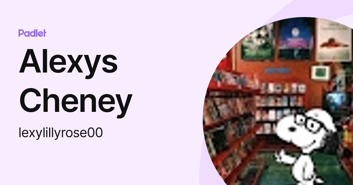 Alexys Cheney (lexylillyrose00) profile | Padlet