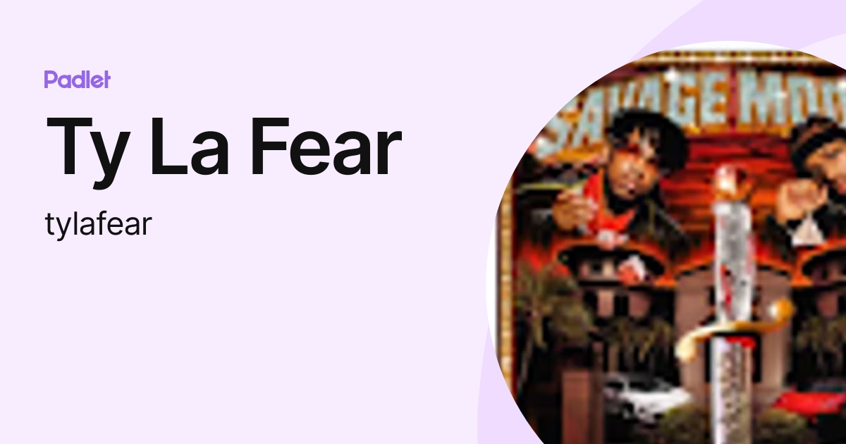 Ty La Fear (tylafear) profile | Padlet