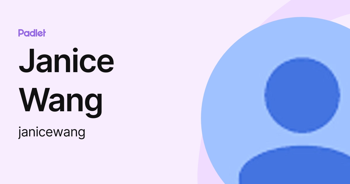 Janice Wang (janicewang) profile | Padlet