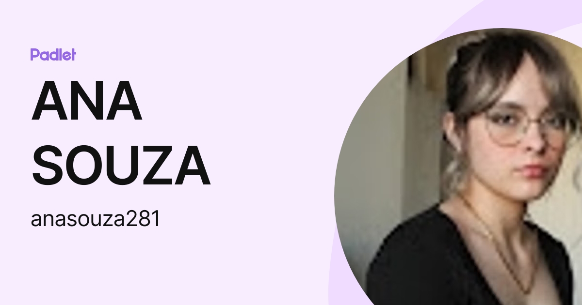 ANA SOUZA (anasouza281) profile | Padlet