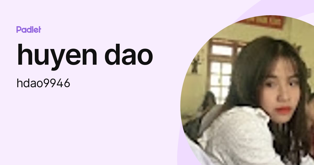 huyen dao (hdao9946) profile | Padlet