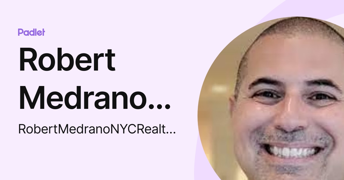 Robert Medrano NYC Realtor (RobertMedranoNYCRealtor) profile | Padlet