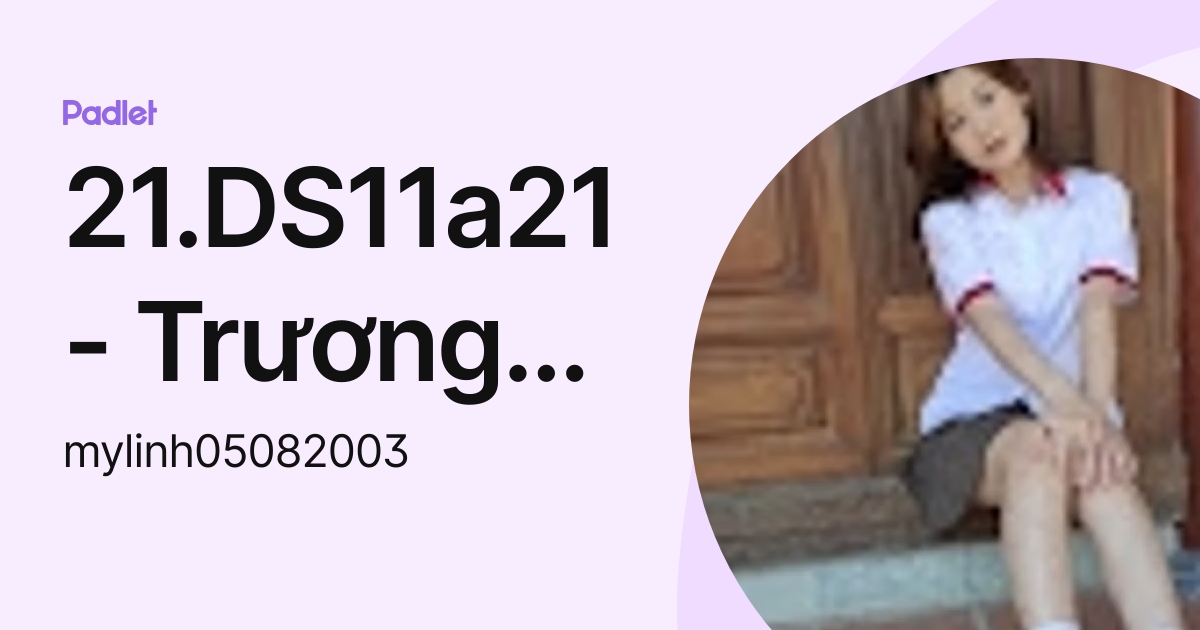 21.DS11a21- Trương Mỹ Linh (mylinh05082003) profile | Padlet