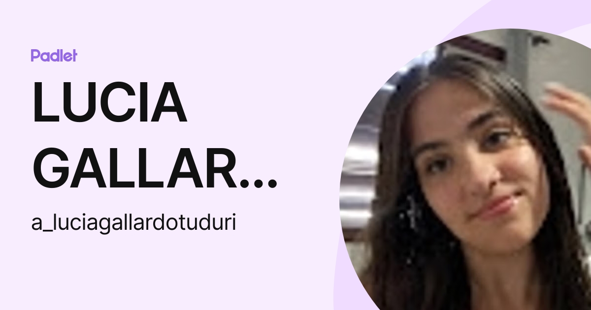 LUCIA GALLARDO TUDURI (a_luciagallardotuduri) perfil | Padlet
