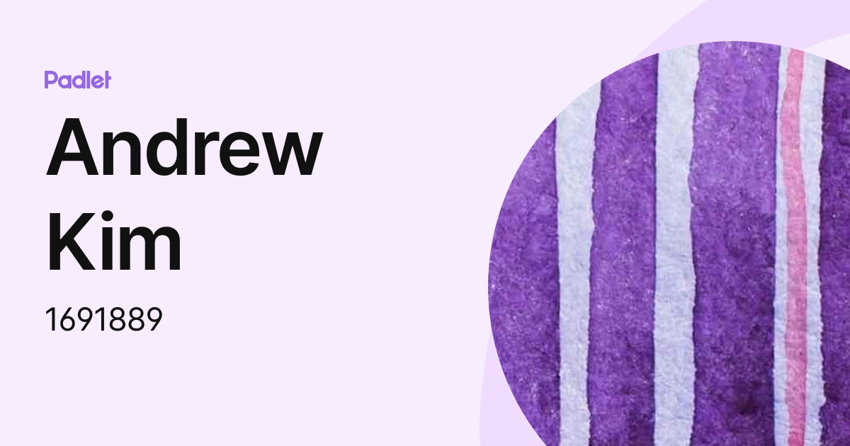 Andrew Kim (1691889) profile | Padlet