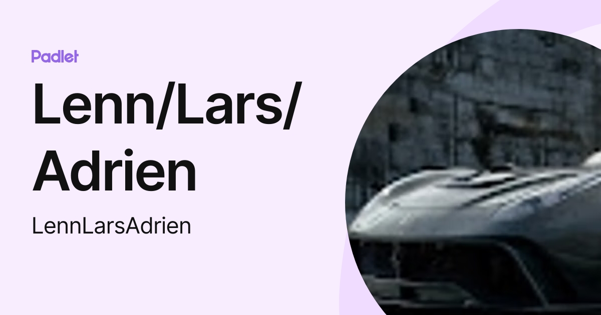 Lenn/Lars/Adrien (LennLarsAdrien) profile | Padlet