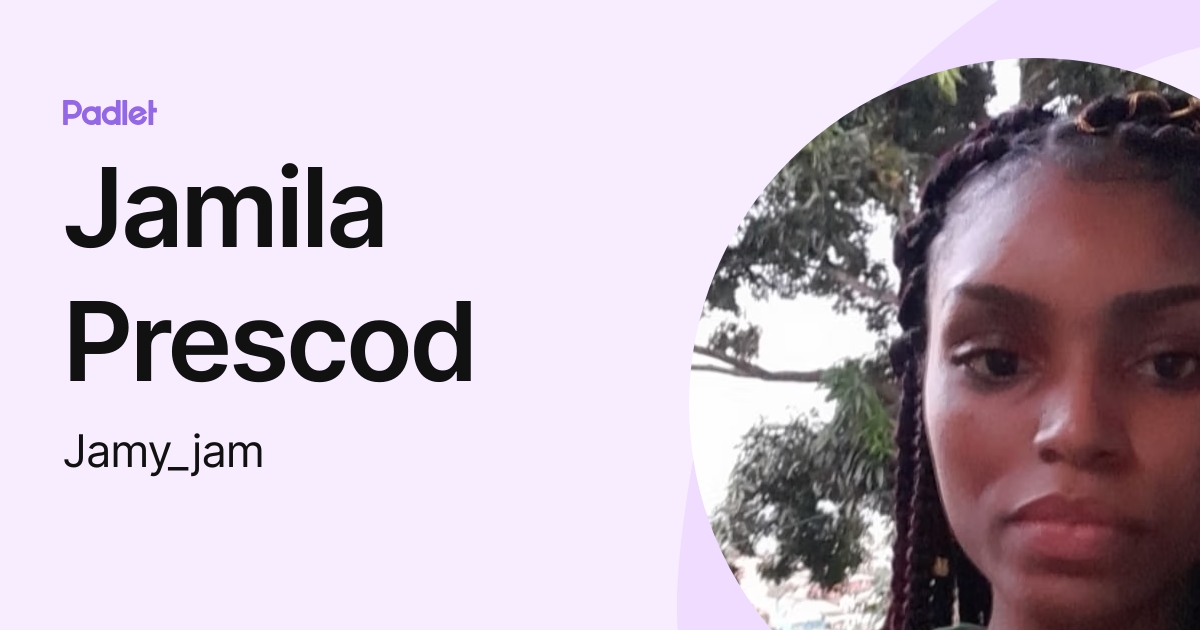 Jamila Prescod (Jamy_jam) profile | Padlet