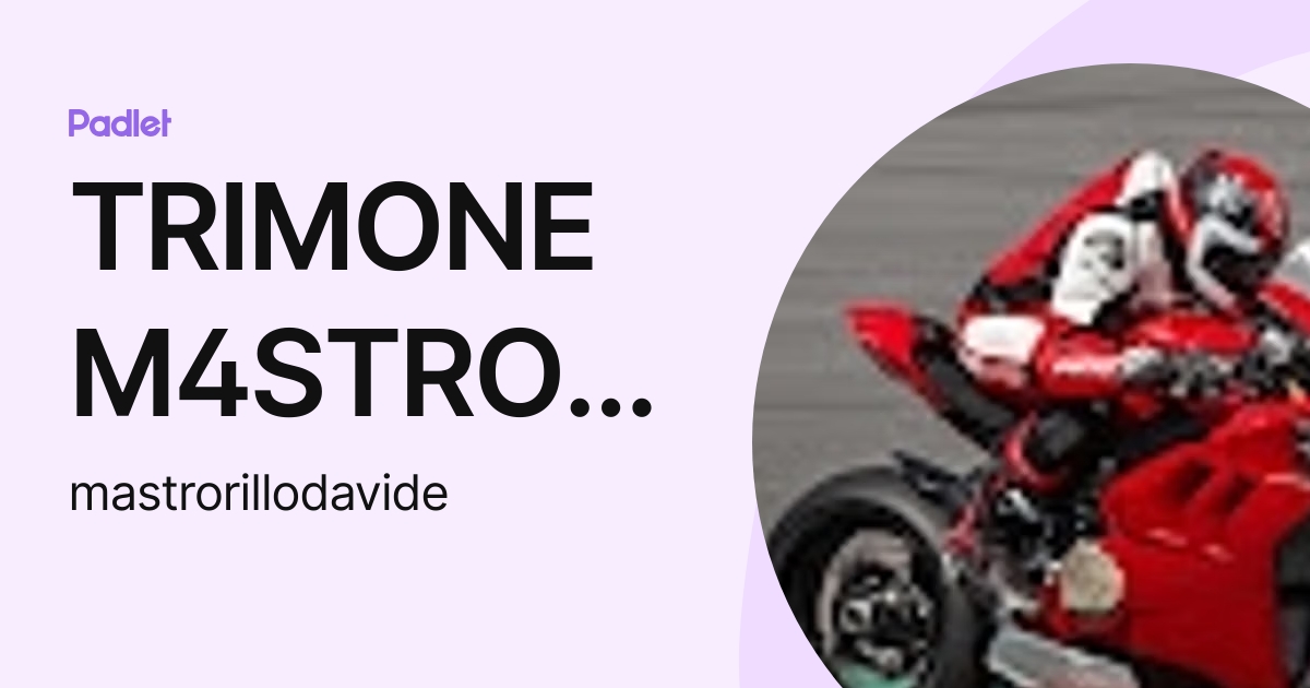 TRIMONE M4STROOO (mastrorillodavide) profile | Padlet