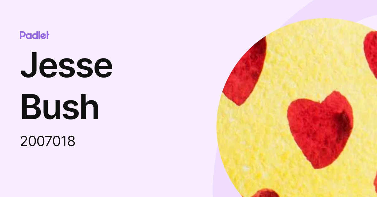 Jesse Bush (2007018) profile | Padlet