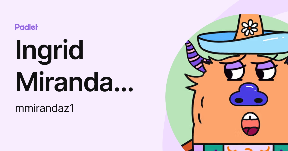 Ingrid Miranda Zambrano (mmirandaz1) profile | Padlet