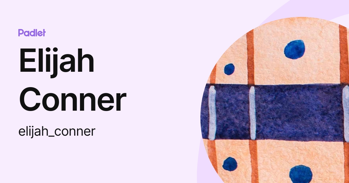 Elijah Conner (elijah_conner) profile | Padlet