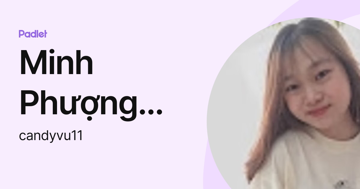Minh Phượng Vũ (candyvu11) profile | Padlet