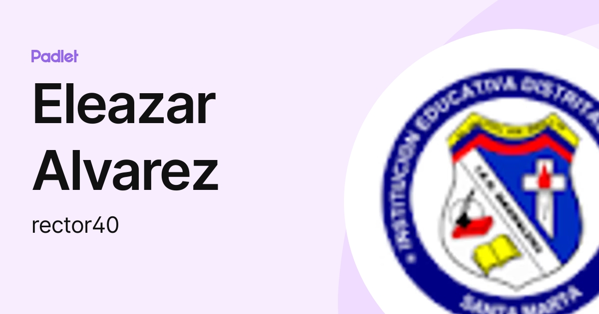 Eleazar Alvarez (rector40) profile | Padlet