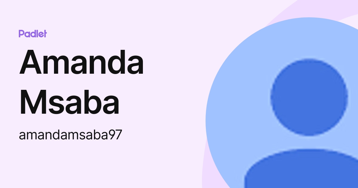 Amanda Msaba (amandamsaba97) profile | Padlet