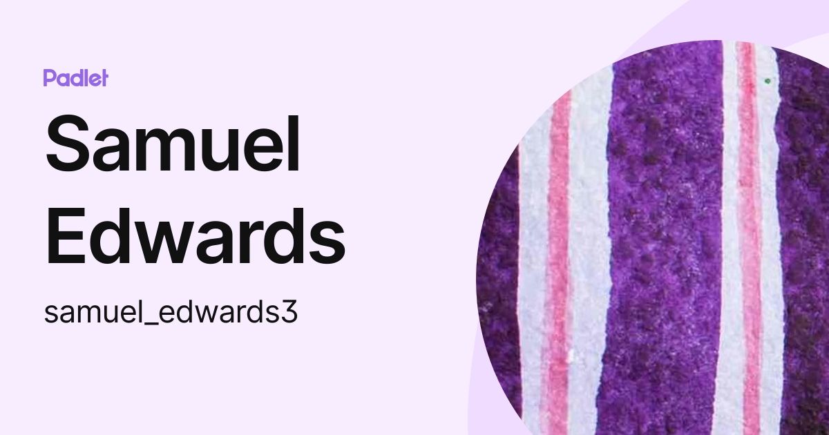 Samuel Edwards (samuel_edwards3) profile | Padlet