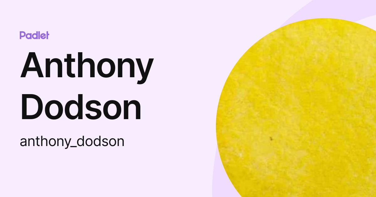 Anthony Dodson (anthony_dodson) profile | Padlet