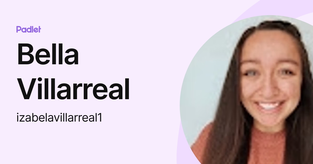 Bella Villarreal (bellavillarreal1) profile | Padlet