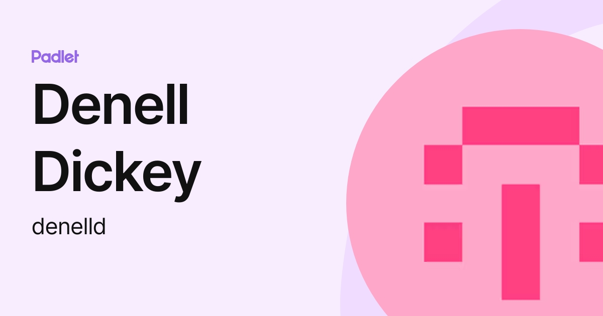 Denell Dickey (denelld) profile | Padlet