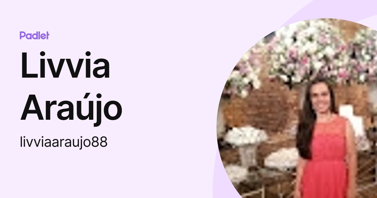 Livvia Araújo (livviaaraujo88) profile | Padlet