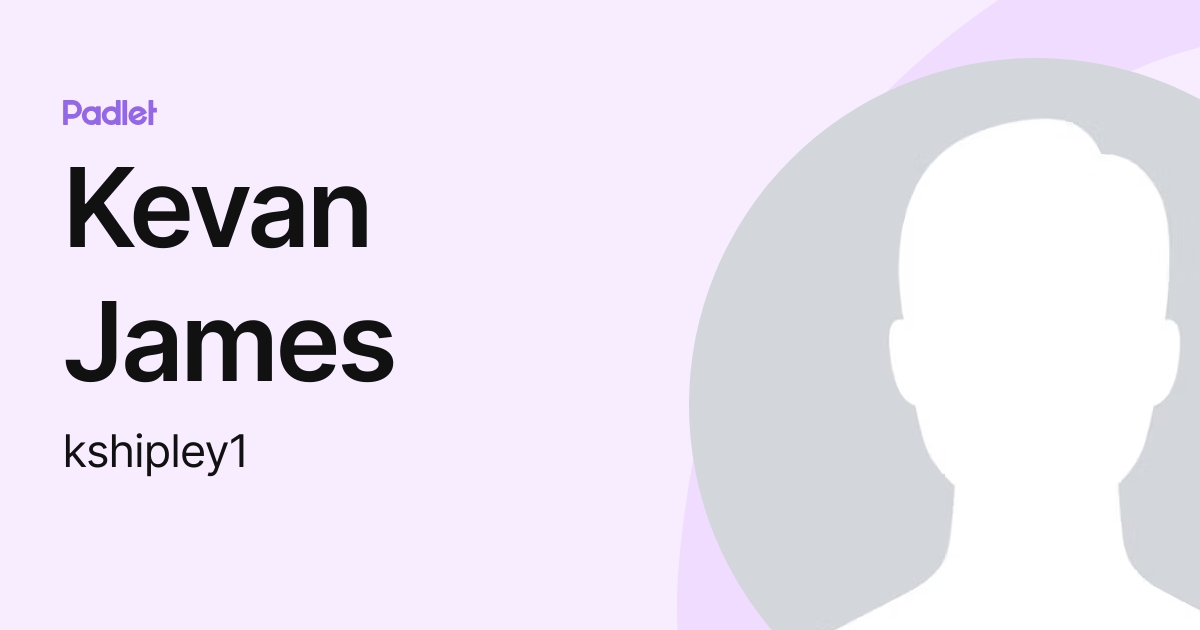 Kevan James (kshipley1) profile | Padlet