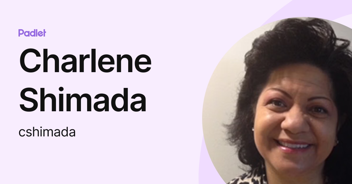 Charlene Shimada (cshimada) profile | Padlet